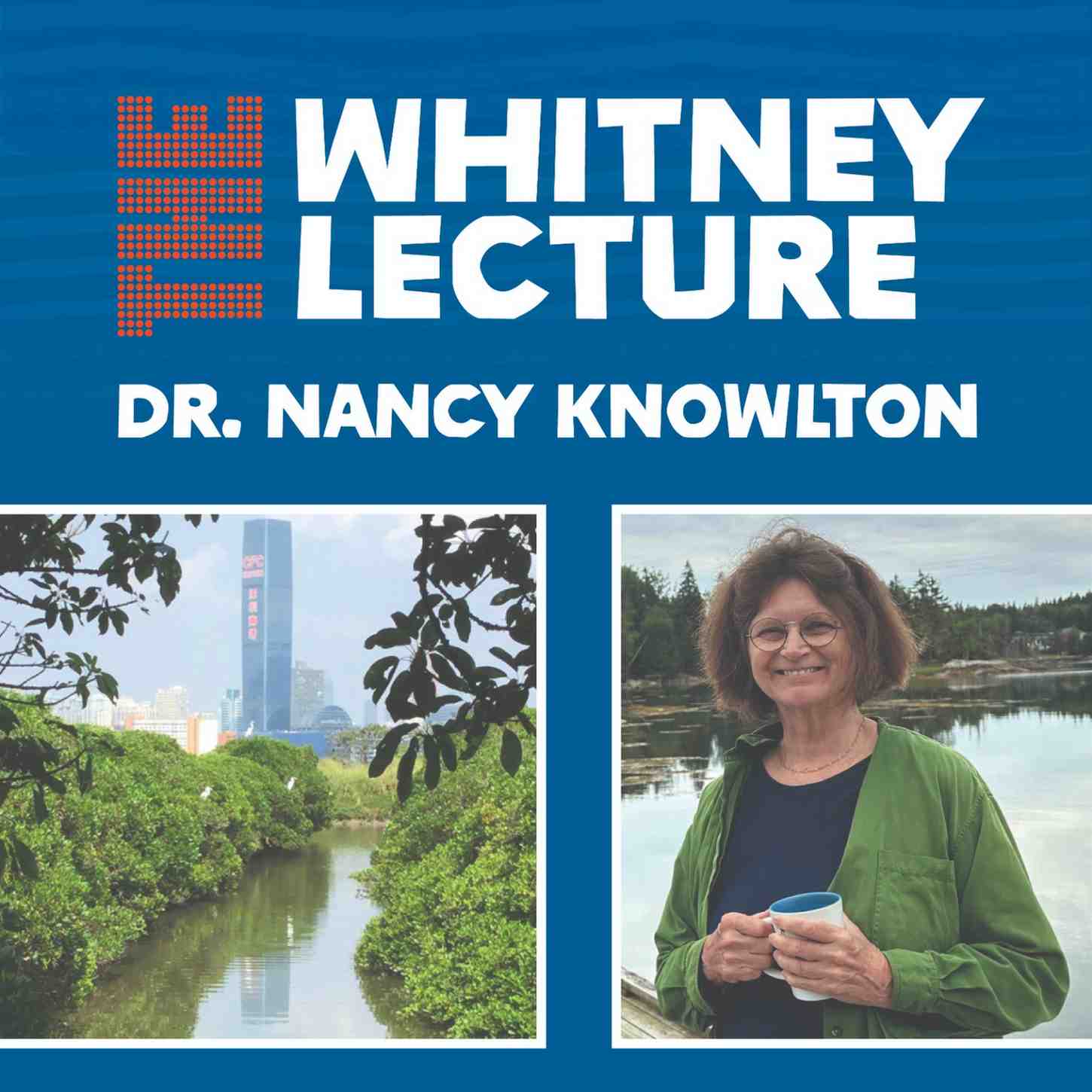 The Whitney Lecture - Dr. Nancy Knowlton - Center for Coastal Solutions